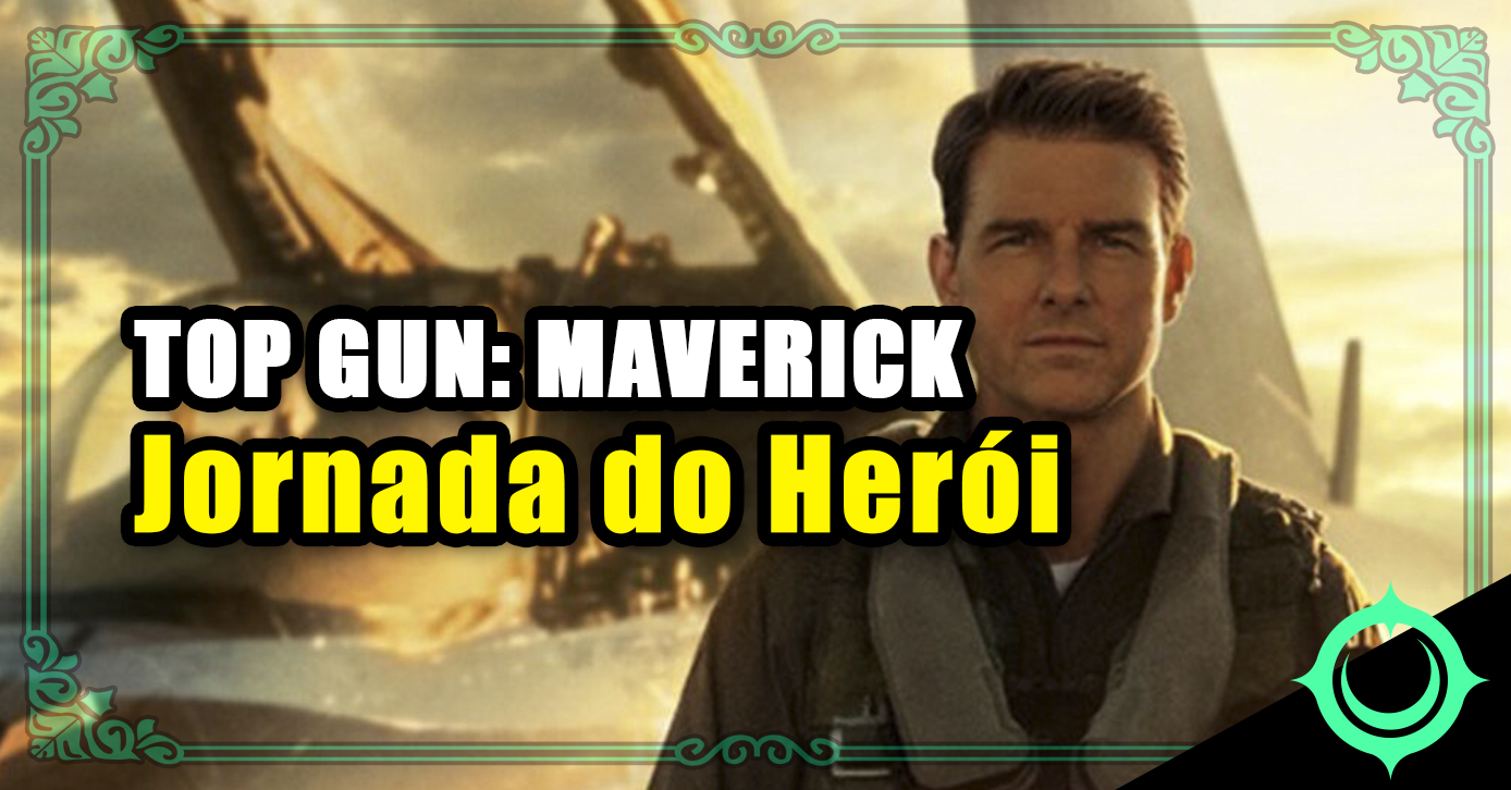 Top Gun: Maverick – A Jornada do Herói - Universo Anthares